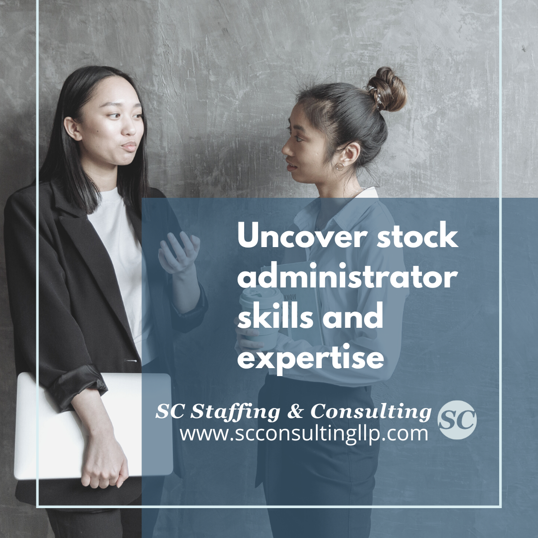 5 Ways to Uncover Skilled Stock Administrators - SC Staffing & Consulting